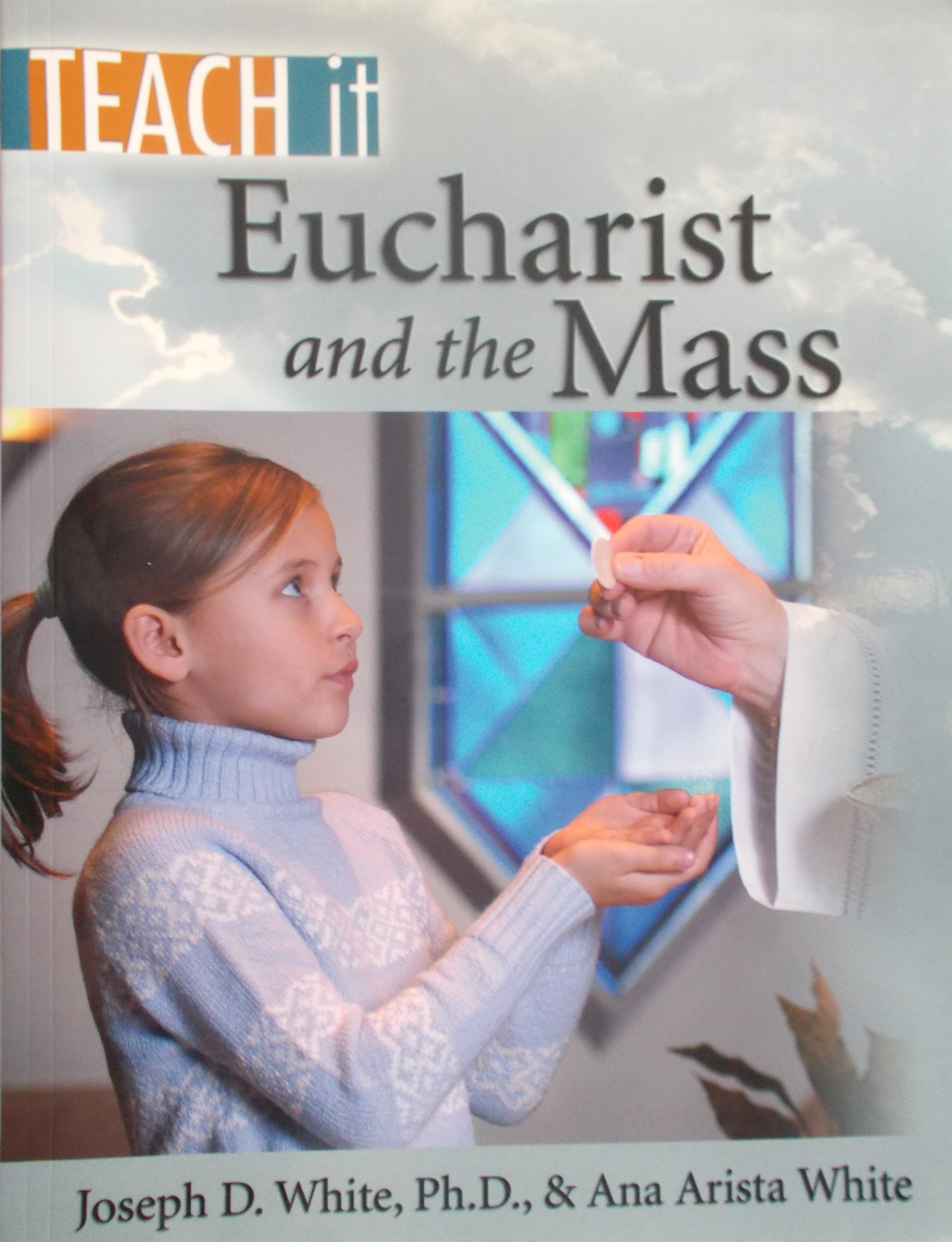 Teach It: Eucharist and the Mass – Lumen Christi Books & Gifts