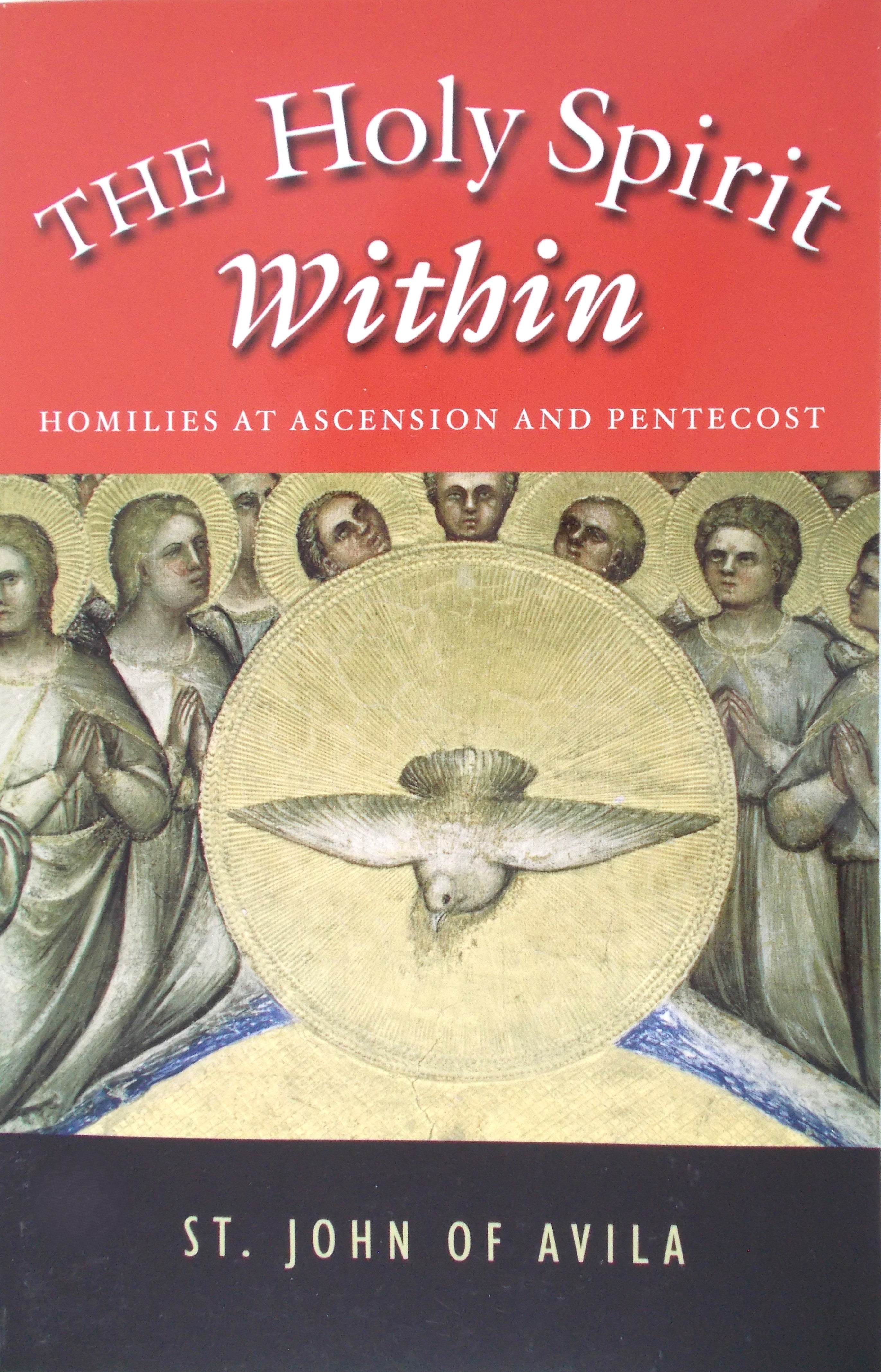 The Holy Spirit Within : Homilies at Ascension and Pentecost by St. Jo ...