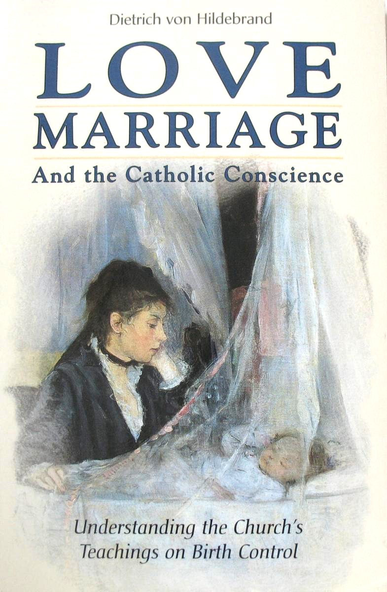 Love, Marriage and the Catholic Conscience: Understanding the Church's ...