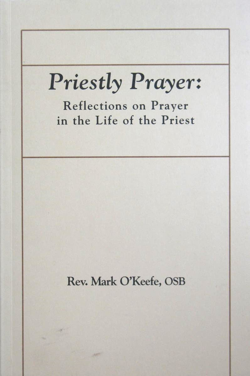 Priestly Prayer: Reflections on Prayer in the Life of the Priest ...