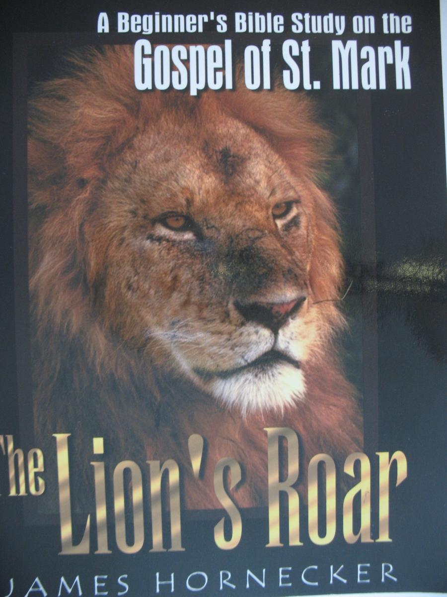 The Lion's Roar : A Beginner's Bible Study on the Gospel of St. Mark ...